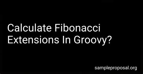 Calculate Fibonacci Extensions In Groovy In 2025