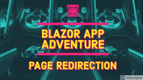 Blazor App Adventure S1 Ep 16 Page Redirection In Blazor Web Assembly Youtube
