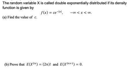 The Random Variable X Is Called Double Exponentially Distributed If Its Density Function Is