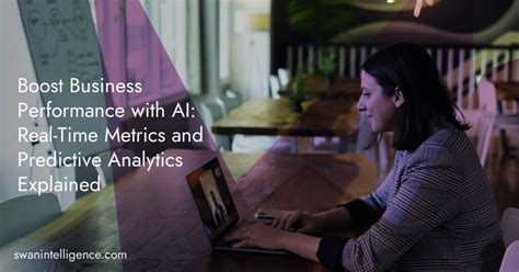 Boost Business Performance With Ai Real Time Metrics And Predictive Analytics Explained