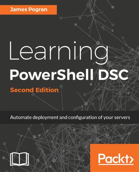 Learning Powershell Dsc Second Edition Automate Deployment And