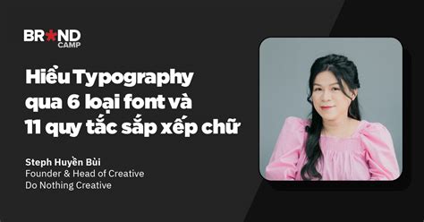 Hiểu Typography Qua 6 Loại Font Và 11 Quy Tắc Sắp Xếp Chữ