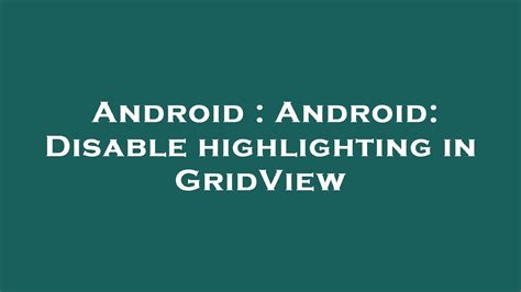 Android Android Disable Highlighting In Gridview Youtube