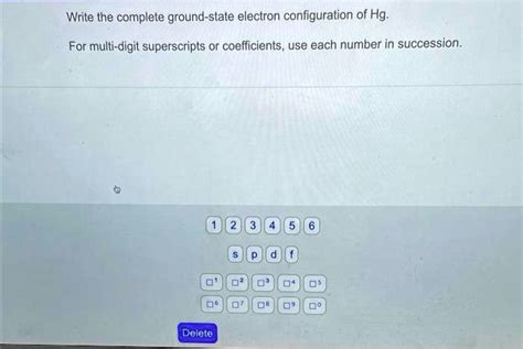 Solved Write The Complete Ground State Electron Configuration Of Hg For Multi Digit