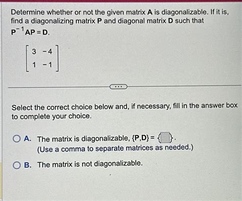 Solved Determine Whether Or Not The Given Matrix A Is Chegg Com