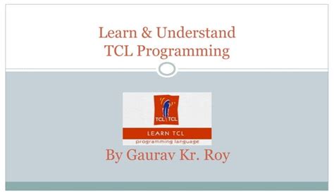 Introduction To Tcl Programming Tcltk By Gaurav Roy Pptx Programming Languages Computing