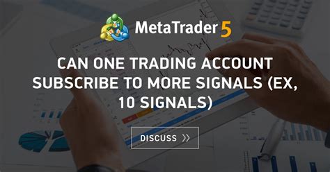 Can One Trading Account Subscribe To More Signals Ex 10 Signals