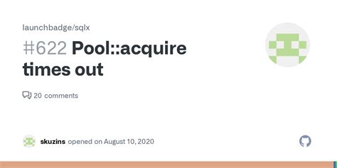 Poolacquire Times Out · Issue 622 · Launchbadgesqlx · Github