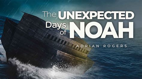 The Unexpected Days Of Noah Love Worth Finding Ministries