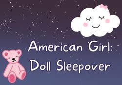American Girl Doll Sleepover Ages Cumberland County Libraries