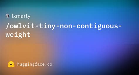 Fxmarty Owlvit Tiny Non Contiguous Weight Hugging Face