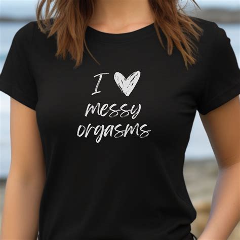 Funny Sex Shirt Sexy Orgasms Tshirt Naughty Clothing For Women Sexy Girls Gifts Bachelorette