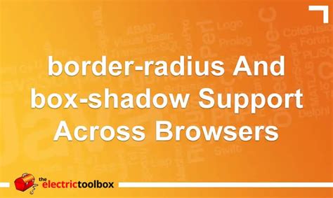 Border Radius And Box Shadow Support Across Browsers The Electric