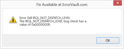 how to fix error 0x8 irql not dispatch level the irql not dispatch level bug check has a