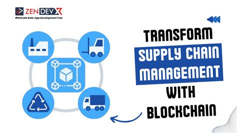 How Blockchain Can Transform Your Supply Chain Management Zendevx Blog