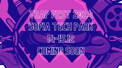 Trap Fest 2024 Sofia Tech Park 14 15 12 2024 Sofia Tech Park December 14 2024