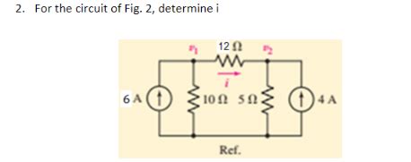 Solved 2 For The Circuit Of Fig 2 Determine I Chegg Com