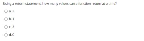 Solved Using A Return Statement How Many Values Can A Chegg Com