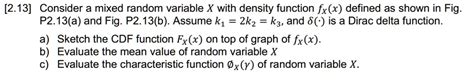 solved [2 13] consider a mixed random variable x with density function