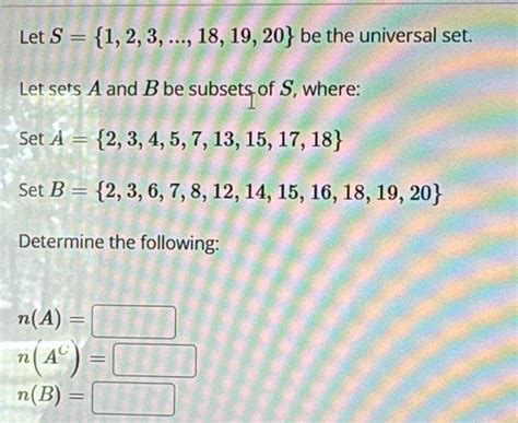 Solved Let S Be The Universal Set Let Sets A And B Be Subsets Of S Where