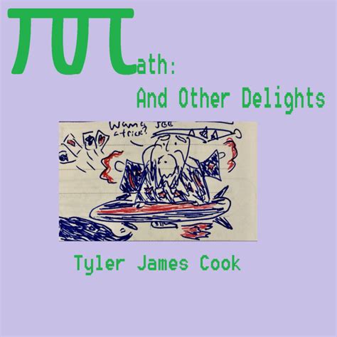 Math And Other Delights Tyler James Cook