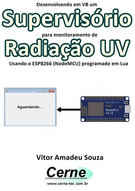 Desenvolvendo Em Vb Um Supervisório Para Monitoramento De Radiação Uv Usando O Esp8266 Nodemcu
