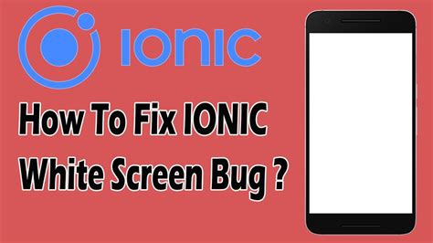 How To Fix Ionic White Screen Problem Fix Ionic Error Bug Ionic