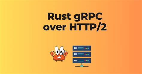 Grpc Over 2 In Rust If Youre Keen On Enhancing Your By Luis Soares Dev Genius