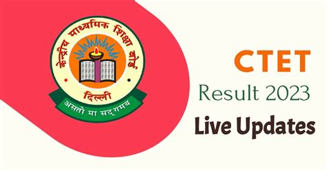 Ctet Result 2023 Live Updates जानें कब जारी होगा सीटीईटी परीक्षा का