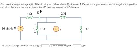 solved calculate the output voltage vo t ﻿of the circuit