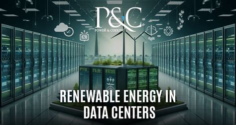 Renewable Energy In Data Centers A Path To Sustainability Power And Cooling