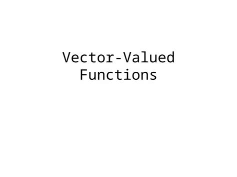 Ppt Vector Valued Functions Step By Step Finding Domain Of A Vector