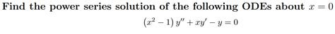 Solved Find The Power Series Solution Of The Following ODEs Chegg Com
