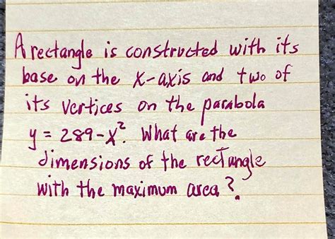 A Rectangle Is Constructed With Its Base On The X Axis And Two Of Its Vertices On The Parabola Y