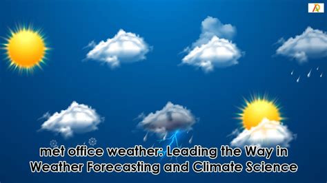 Met Office Weather Leading The Way In Weather Forecasting And Climate Science Adrosi