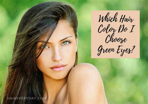 The Best Hair Color For Green Eyes 20 Stunning Ideas Hair Everyday