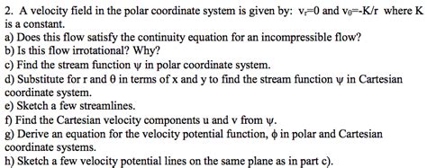 Solved 2 A Velocity Field In The Polar Coordinate System Is