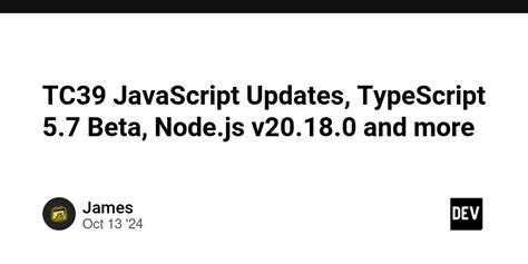 Tc39 Javascript Updates Typescript 57 Beta Nodejs V20180 And More
