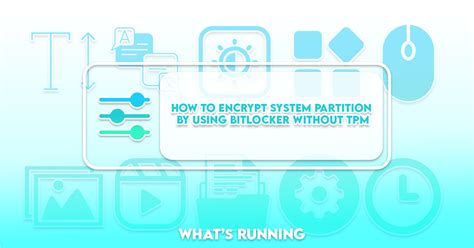 How To Encrypt System Partition By Using Bitlocker Without Tpm Whats Running