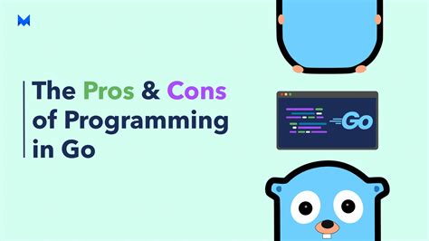 Golang Pros And Cons The Pros And Cons Of Programming In Go