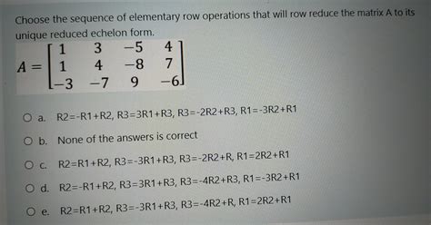 Solved Choose The Sequence Of Elementary Row Operations That
