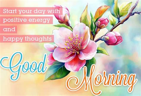 Good Morning Start Your Day With Positive Energy And Happy Thoughts