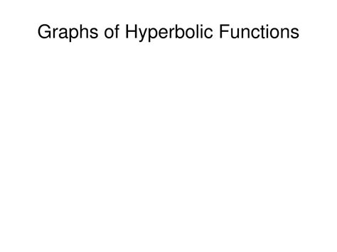 Ppt Hyperbolic Functions Powerpoint Presentation Free Download Id 2255376
