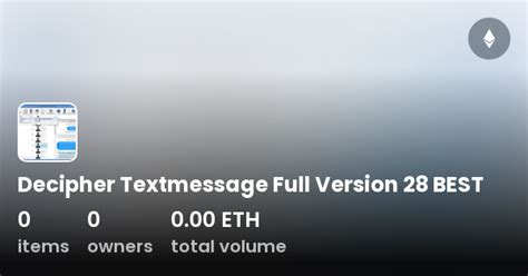 Decipher Textmessage Full Version 28 Best Collection Opensea