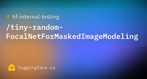 Hf Internal Testingtiny Random Focalnetformaskedimagemodeling · Hugging Face
