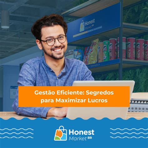 Gestão Eficiente Segredos Para Maximizar Lucros