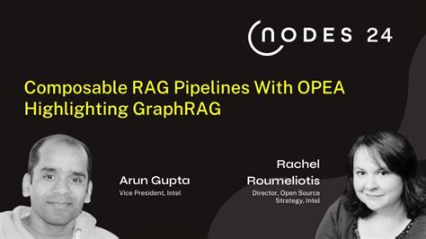 Nodes 2024 Composable Rag Pipelines With Opea Highlighting Graphrag Opea