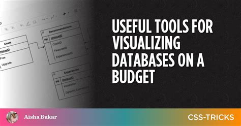 Useful Tools For Visualizing Databases On A Budget Css Tricks