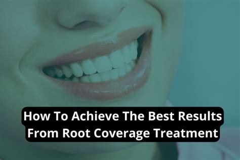 How To Achieve The Best Results From Root Coverage Treatment Advanced Periodontics Dental