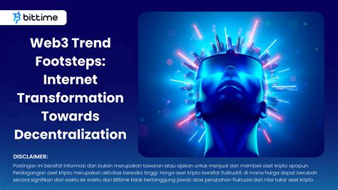 Web3 Trend Footsteps Internet Transformation Towards Decentralization Bittime
